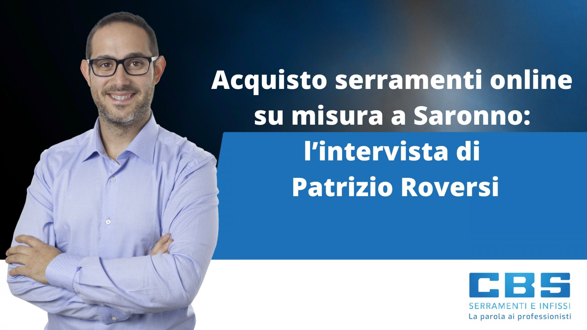 Acquisto serramenti online a Saronno: l’intervista di Patrizio Roversi